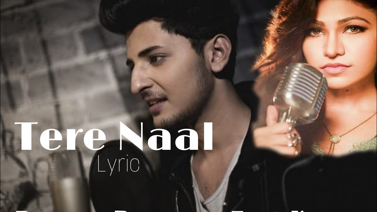 Tere Naal Lyrical Album Song.. Darshan Raval , Tulsi Kumar - YouTube