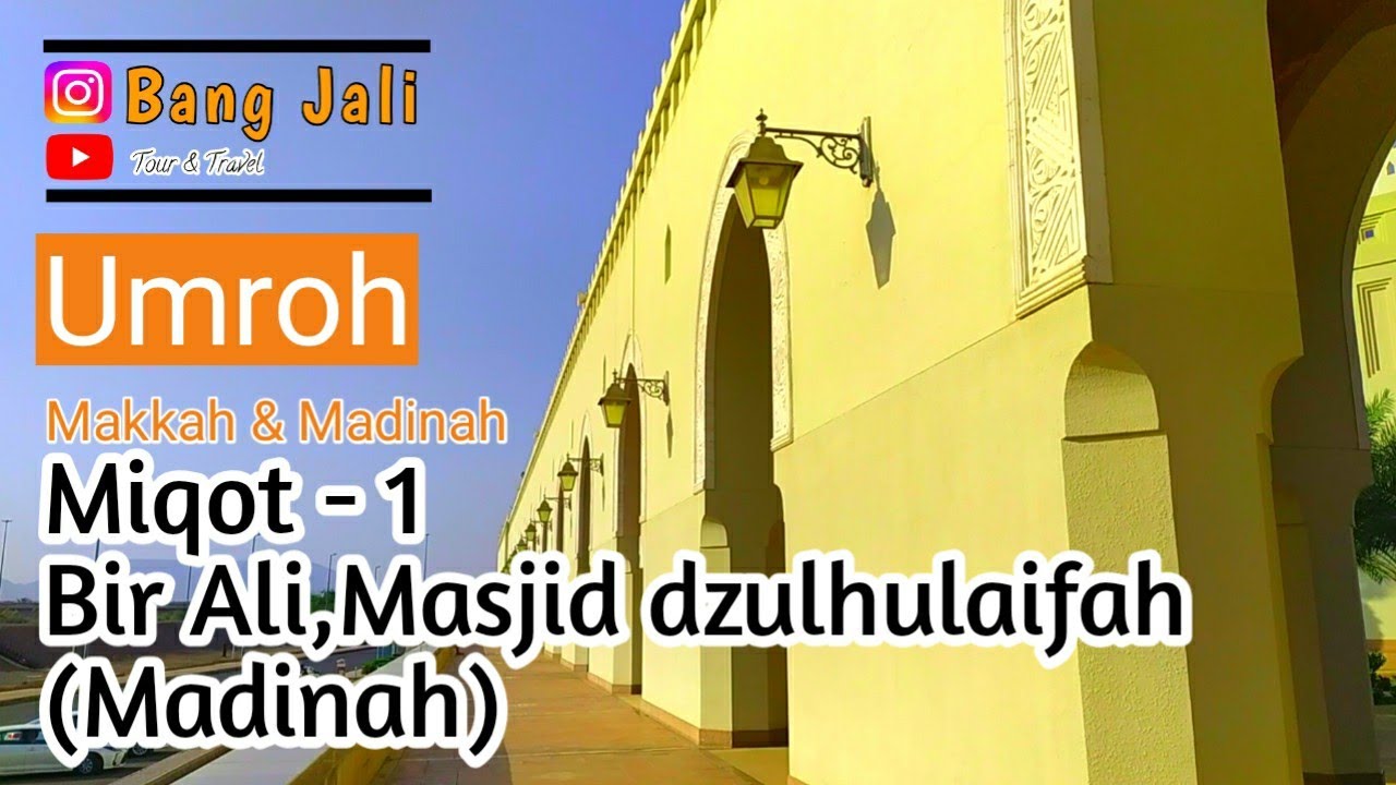 Miqot - 1 ,Bir Ali,Masjid dzulhulaifah (Madinah) | Umroh Makkah dan ...
