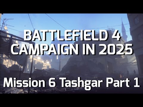Battlefield 4 Campaign REALISM MODE Mission 6 Tashgar Part 1 - YouTube