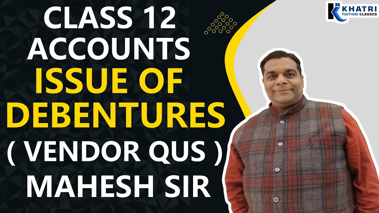 Issue Of Debentures | Class 12 | Accounts | Class 12 Issue of ...
