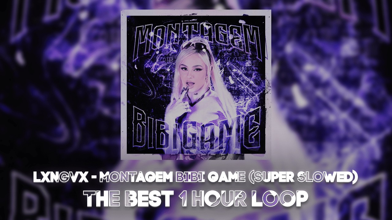 LXNGVX - Montagem Bibi Game (Super Slowed) | The Best 1 Hour Loop - YouTube