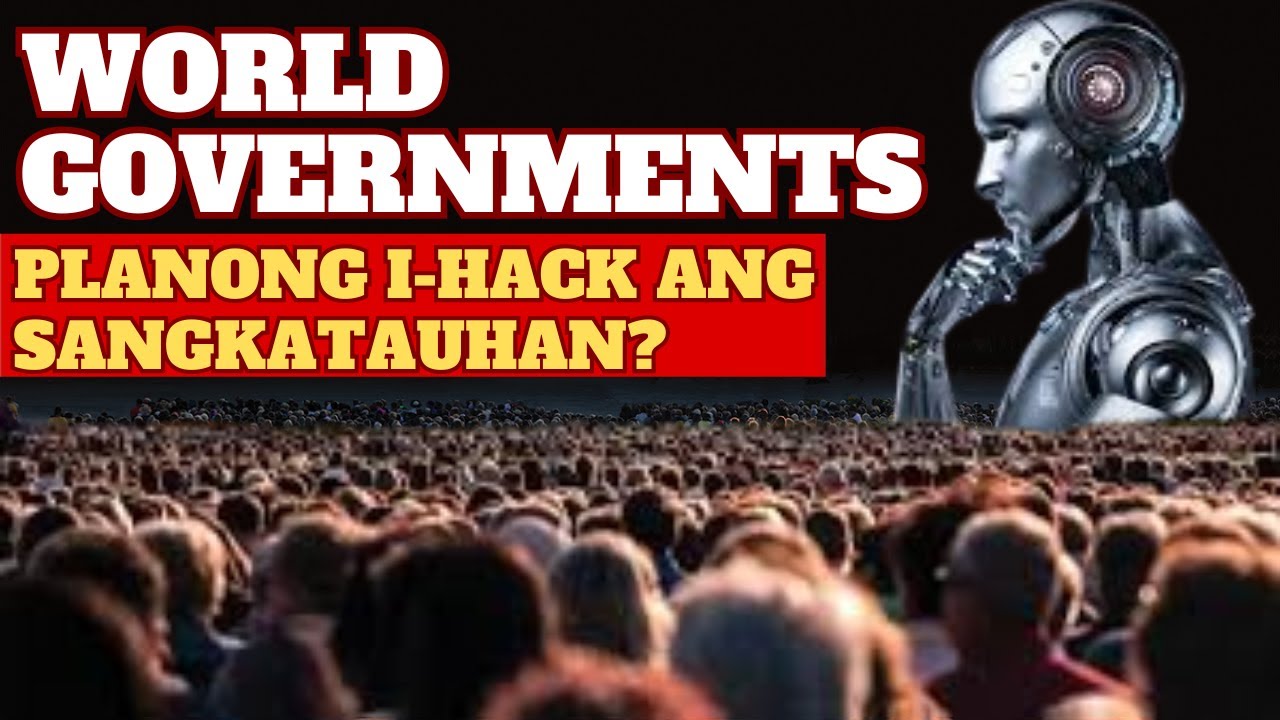 WORLD GOVERNMENTS, MAY PLANONG I-HACK ANG SANGKATAUHAN? - YouTube