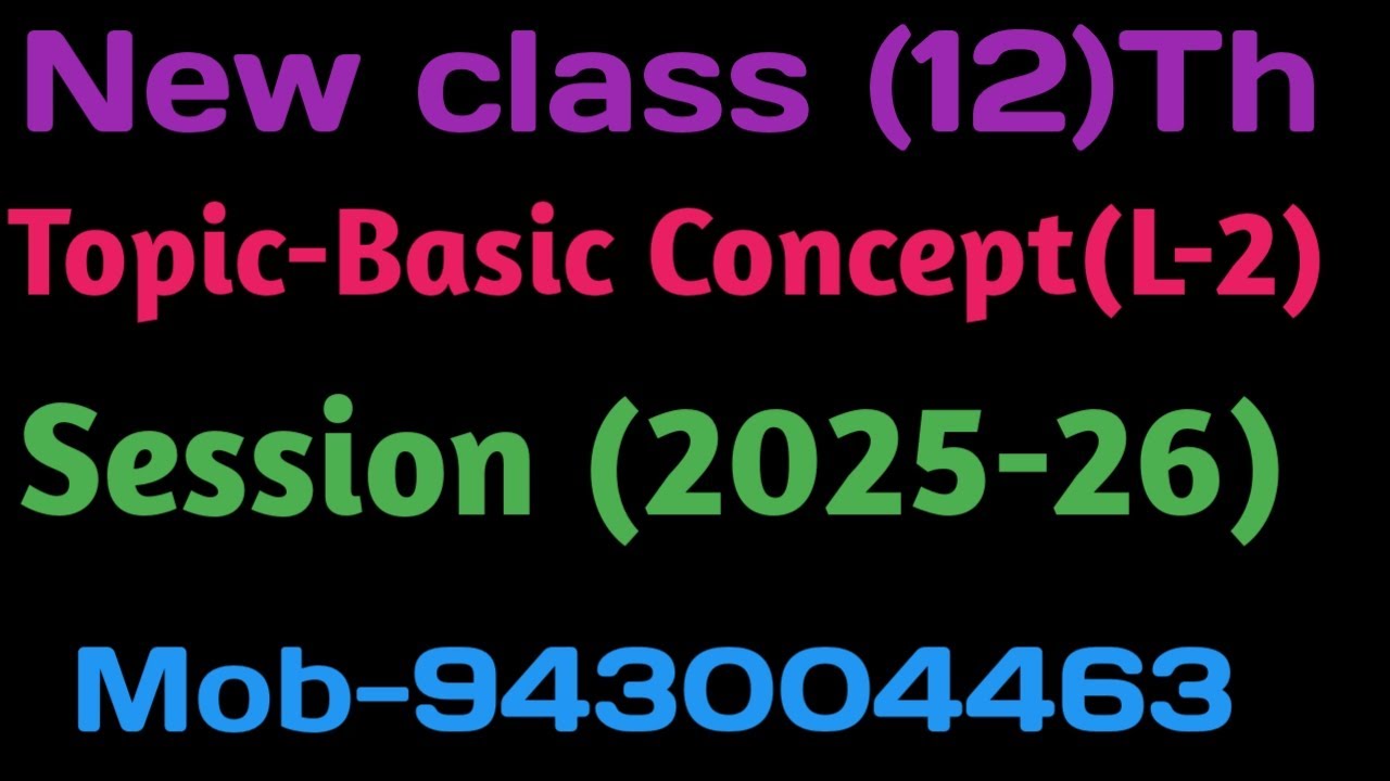 New class 12 th Basic concept Session (2025-2026) - YouTube