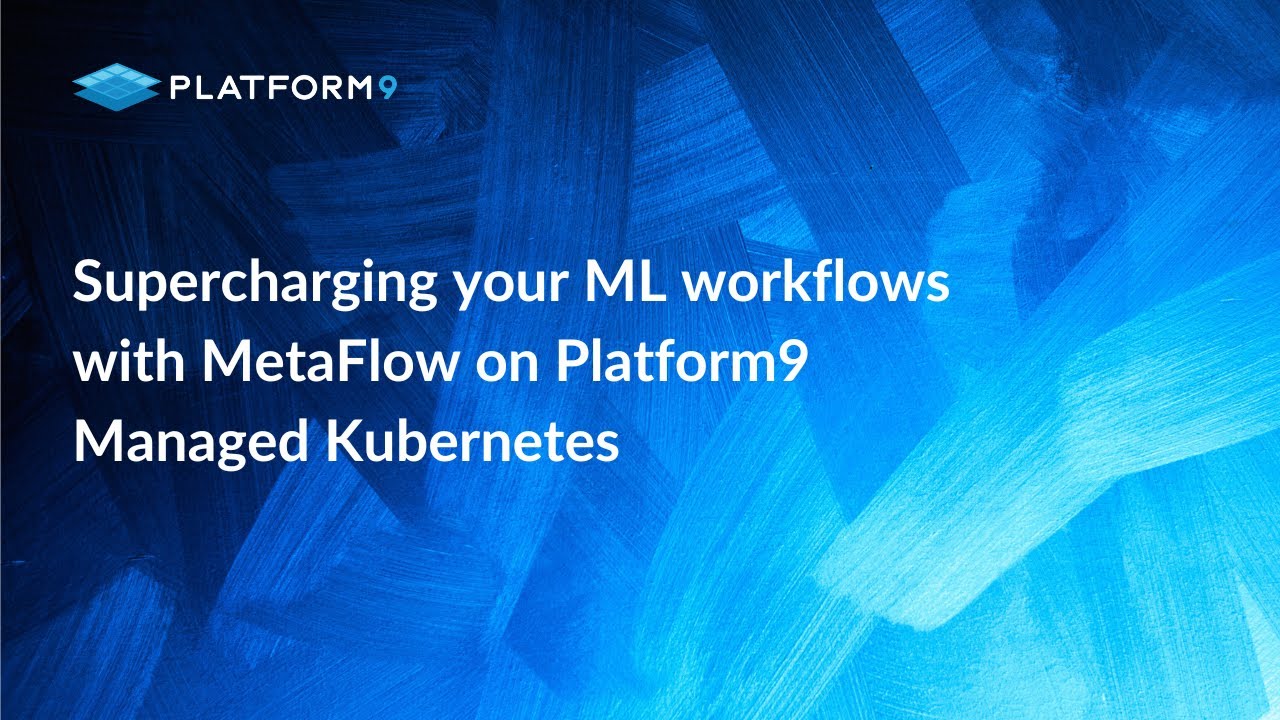 Enhance Data Workflows with MetaFlow on Platform9 Managed Kubernetes ...