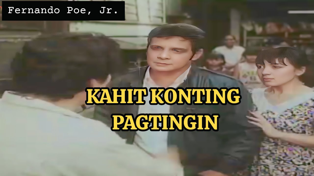 KAHIT KONTING PAGTINGIN Full Movie, Fernando Poe, Jr. Sharon Cuneta ...