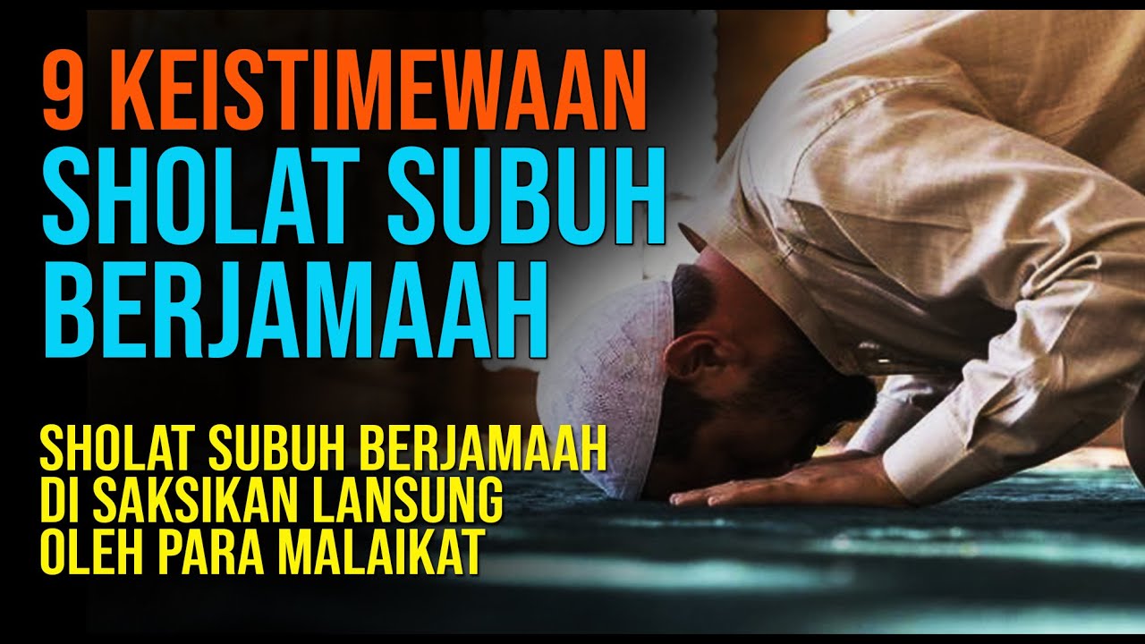 9 KEISTIMEWAAN SHOLAT SUBUH BERJAMAAH - YouTube