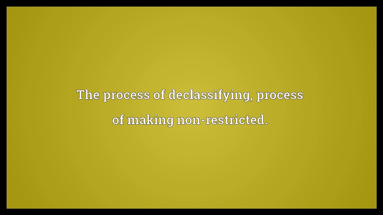 Declassification Meaning - YouTube