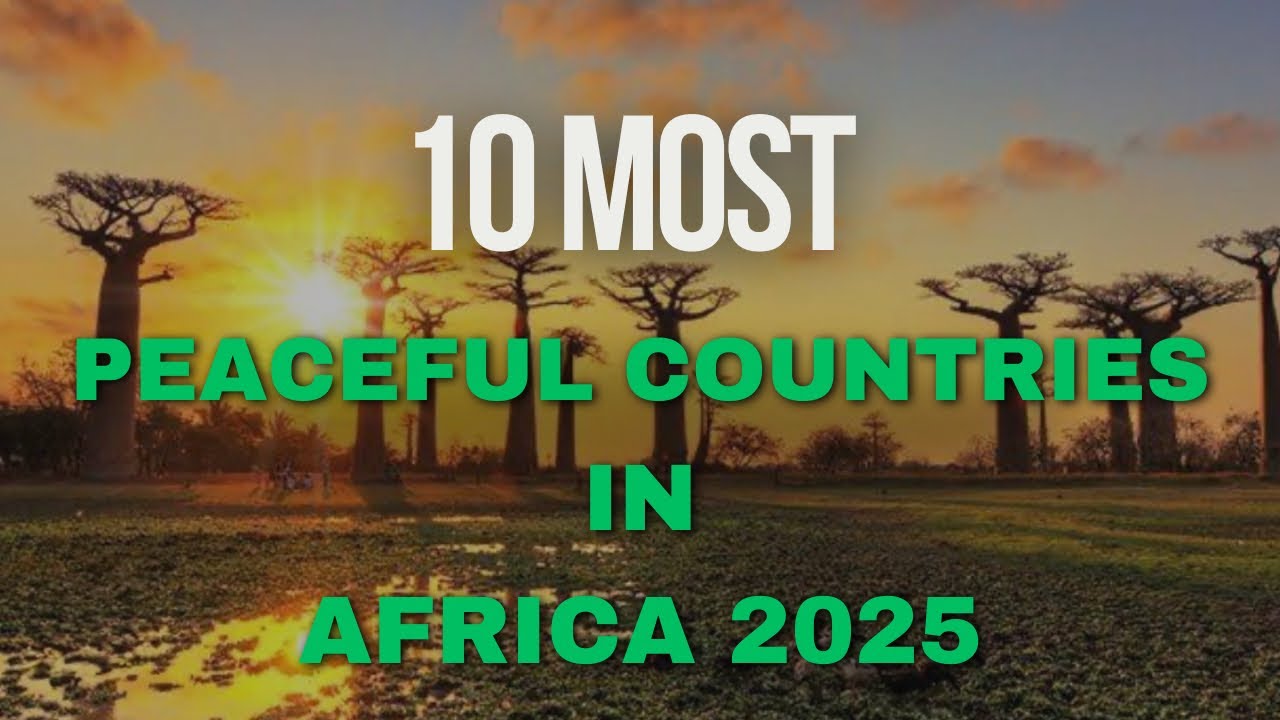 Top 10 Most Peaceful Countries in Africa 2025 | Safest African Nations ...