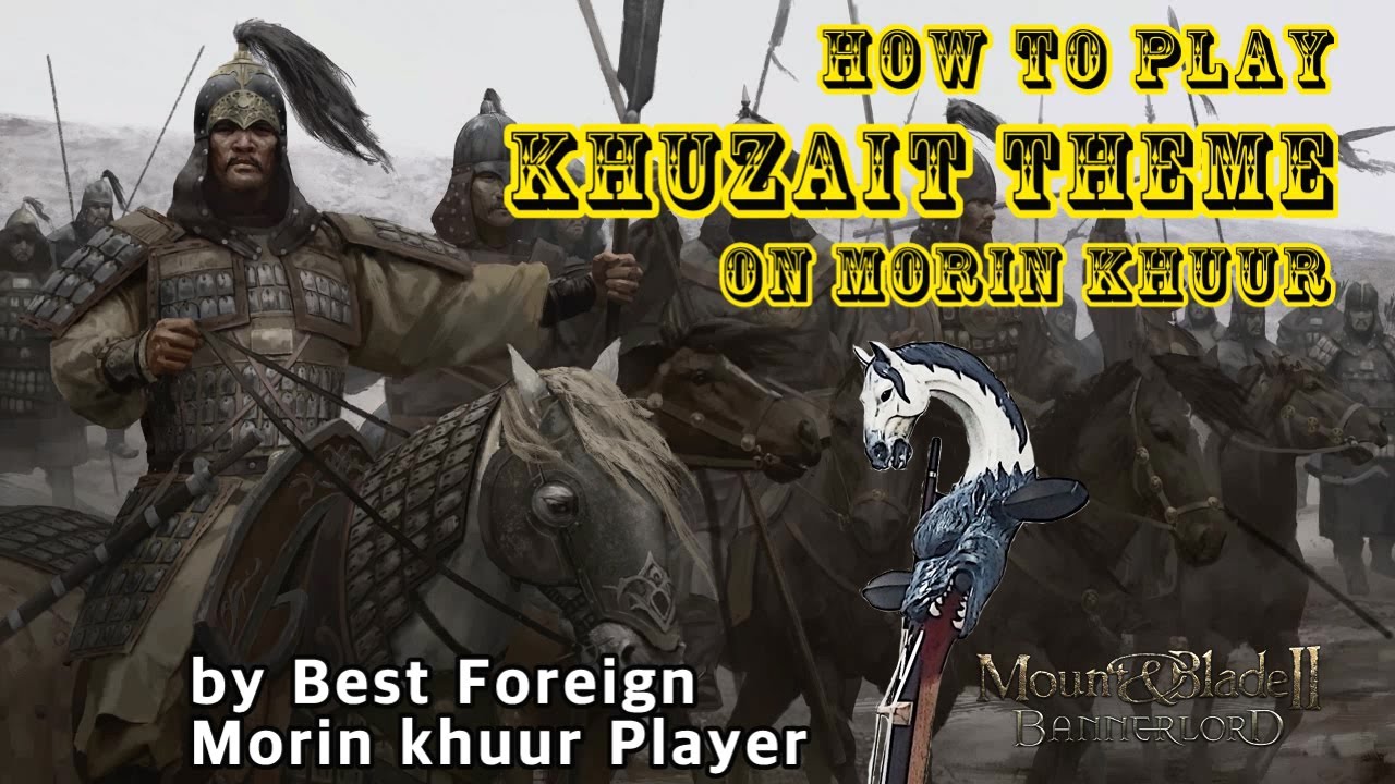 How to Play Khuzait Theme On Morin khuurㅣMount & Blade 2: Bannerlord ...