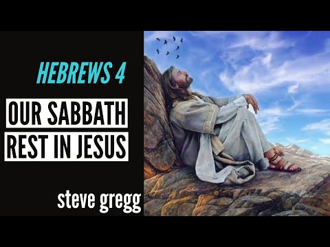 Hebrews 4 - Our Sabbath Rest is in Jesus - Steve Gregg - YouTube