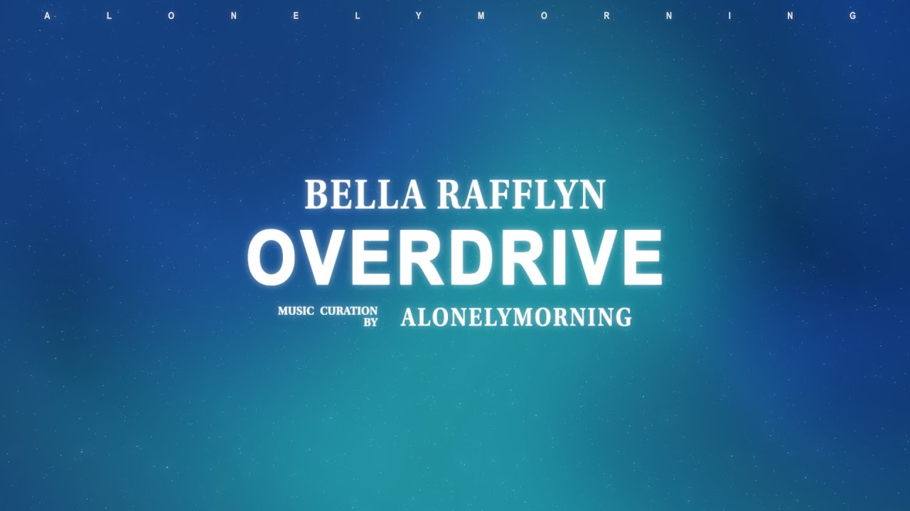 Bella Rafflyn - Overdrive (Lyrics) - YouTube