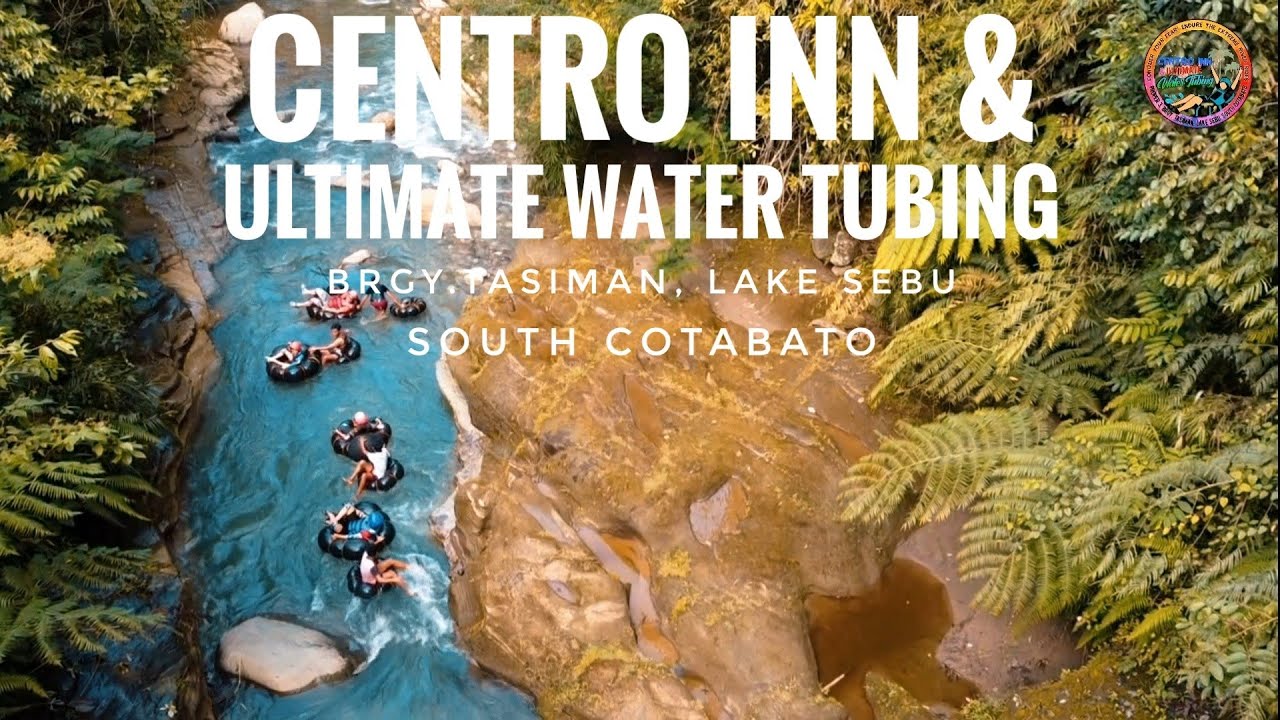 CENTRO INN & ULTIMATE WATER TUBING Brgy.Tasiman Lake Sebu South ...