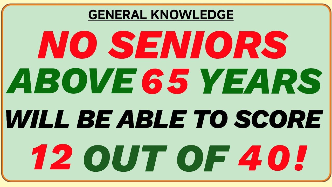 NO SENIORS ABOVE 65 YEARS WILL BE ABLE TO SCORE 12 OUT OF 40! 😱 ...