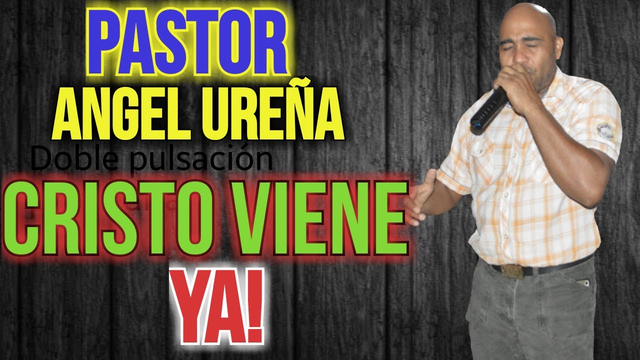 PASTOR ANGEL UREÑA-CRISTO VIENE CULTO PODEROSO EN LAS CALLES - YouTube