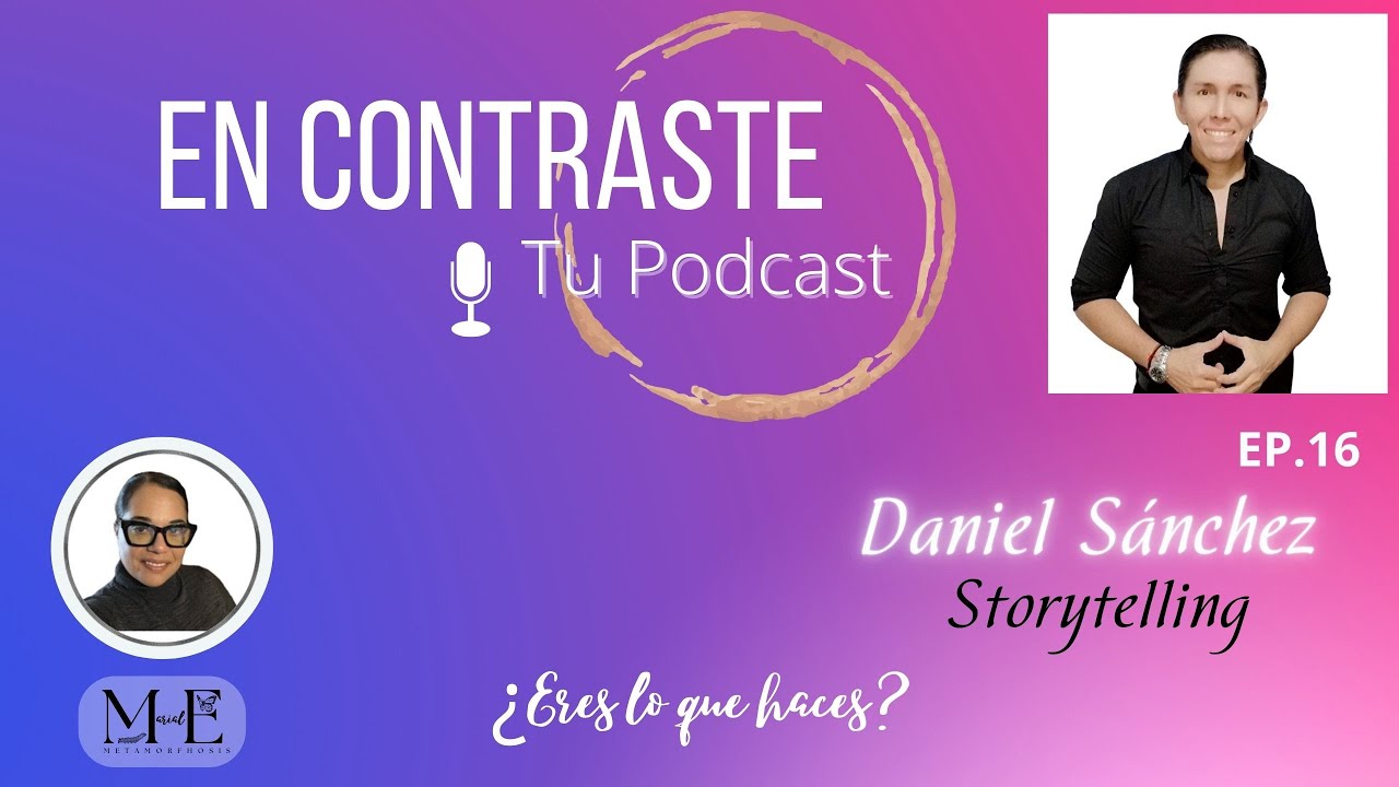 Todos tenemos una HISTORIA QUE CONTAR | Daniel Sánchez 🎙 EN Contraste ...