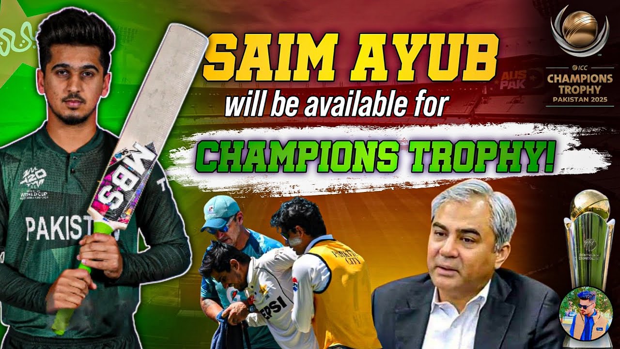 Saim Ayub will be available for Champions Trophy! | Sam's injury Update ...