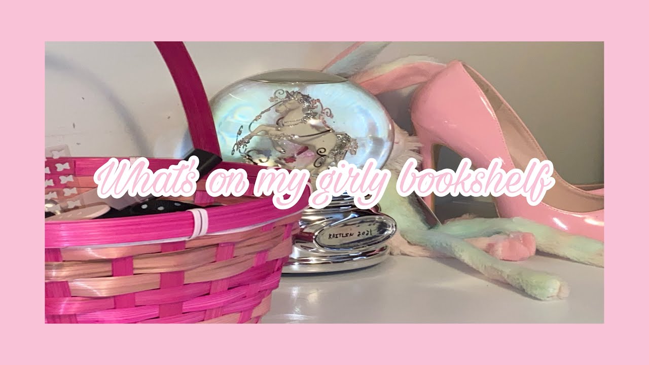 What’s In My Girly Bookshelf - YouTube