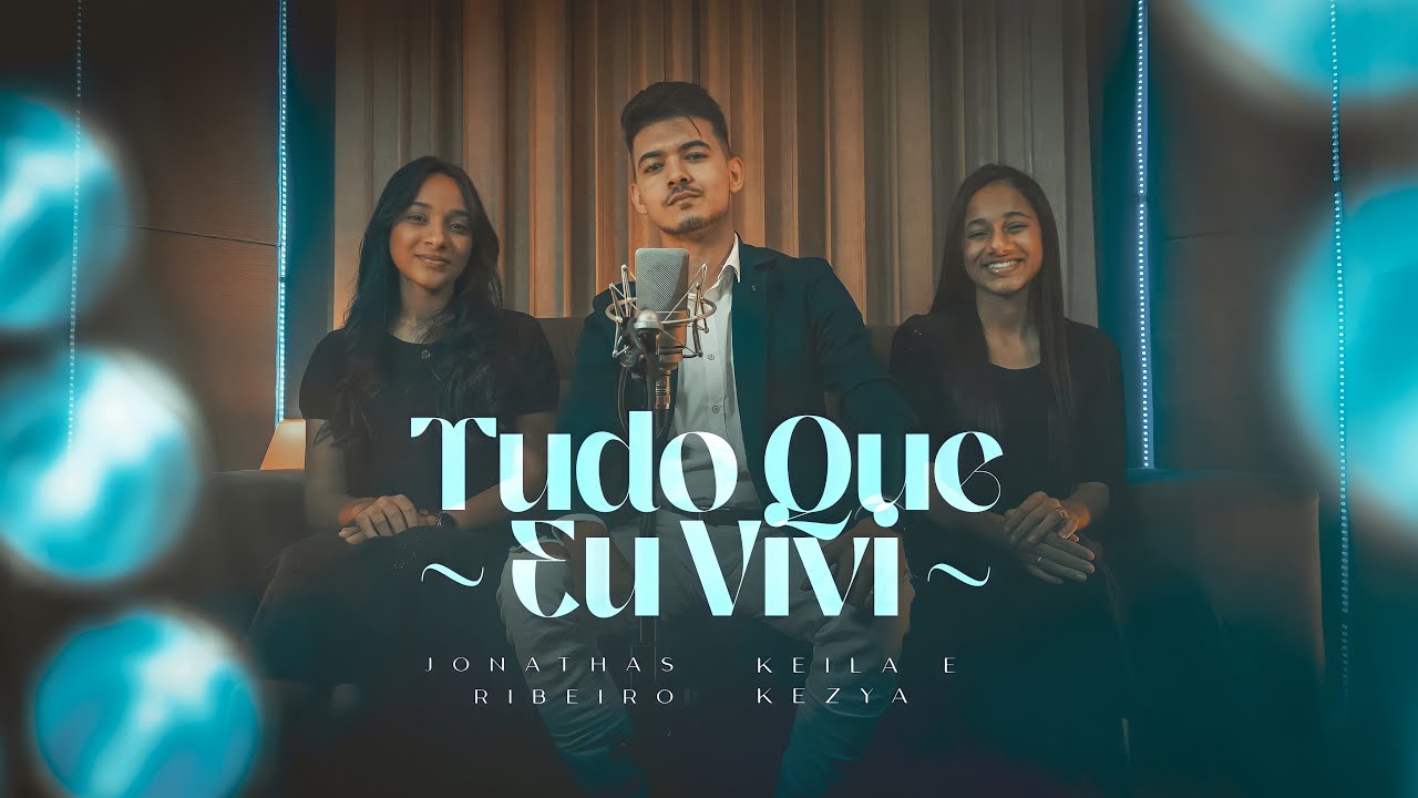 Jonathas Ribeiro & Keila e Kezya | Tudo Que Eu Vivi [Clipe Oficial] - YouTube
