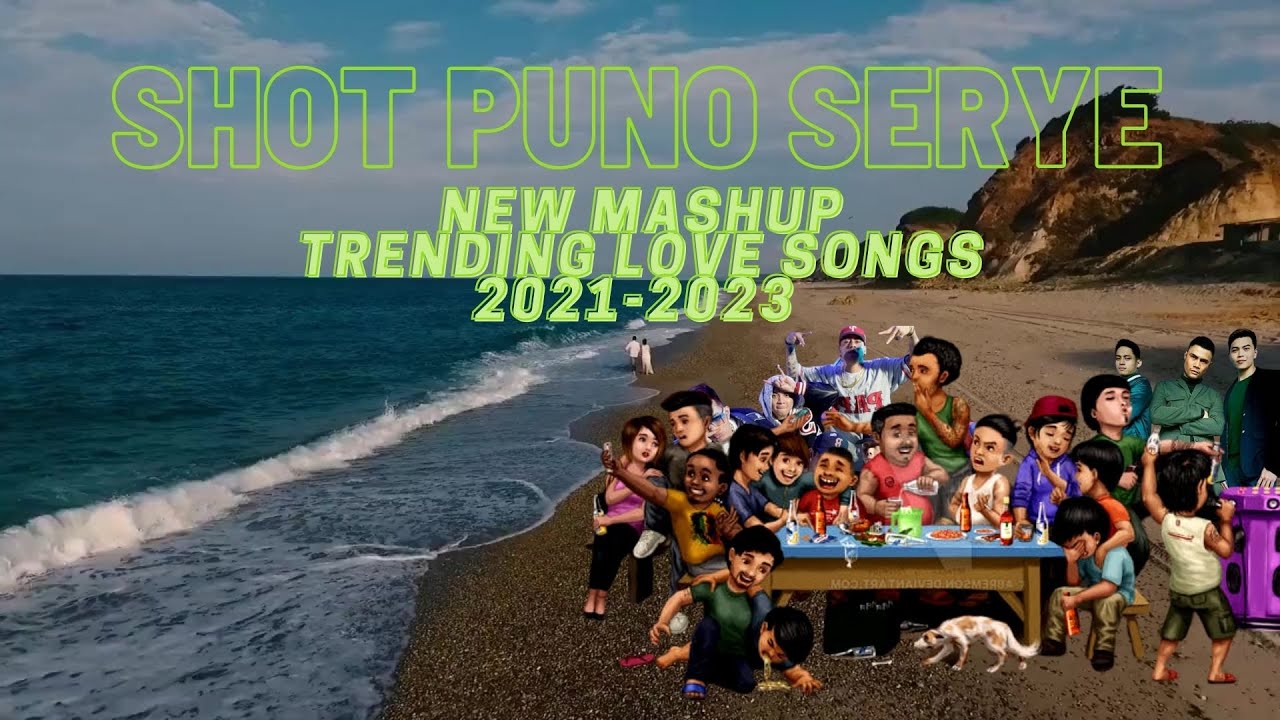 Shot Puno Serye Mashup 2023💙Playlist Vol.1!🤟🤟🤟.Sound trip 2023 Mashup ...