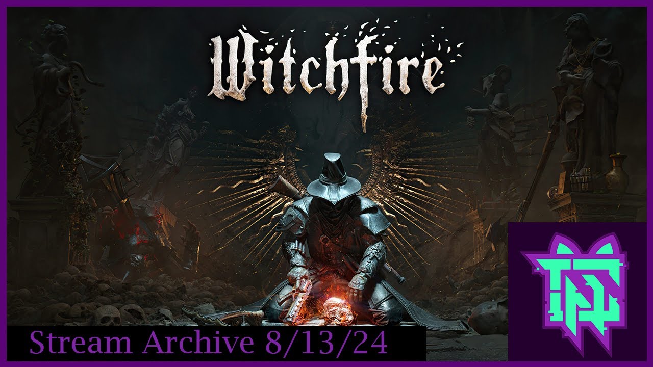 Witchfire | 8 13 24 Stream Replay - YouTube