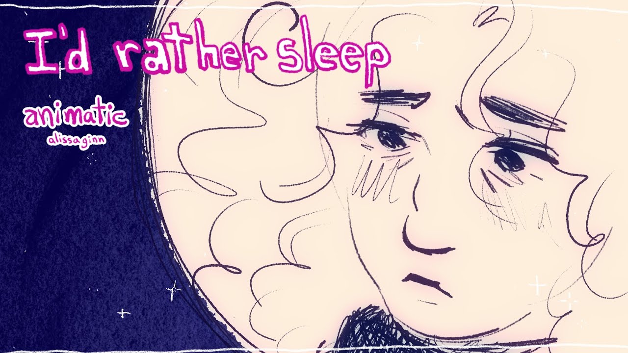 i'd rather sleep - animatic - YouTube