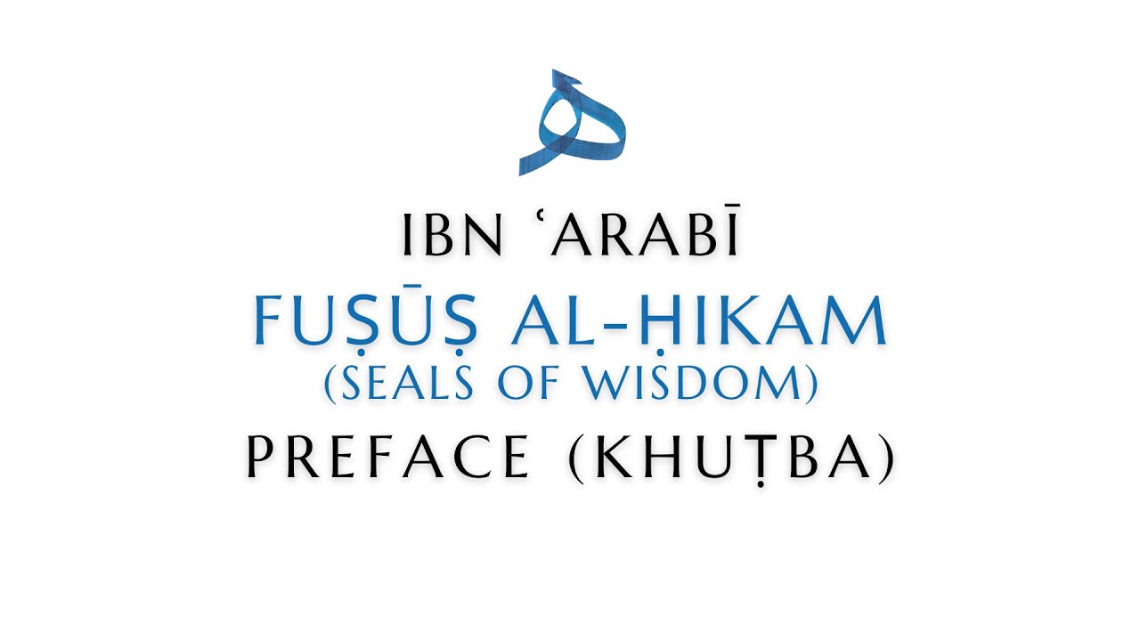 Ep.1. Ibn Arabi’s Fusus al-Hikam (Seals of Wisdom), Preface (Khuṭba), Explained - YouTube