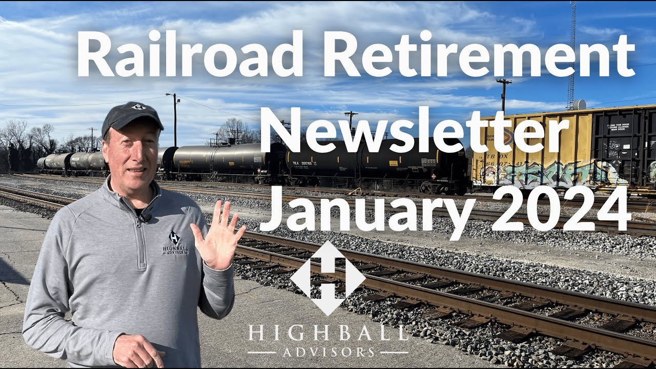 January 2024 Highball Advisors Railroad Retirement Newsletter - YouTube