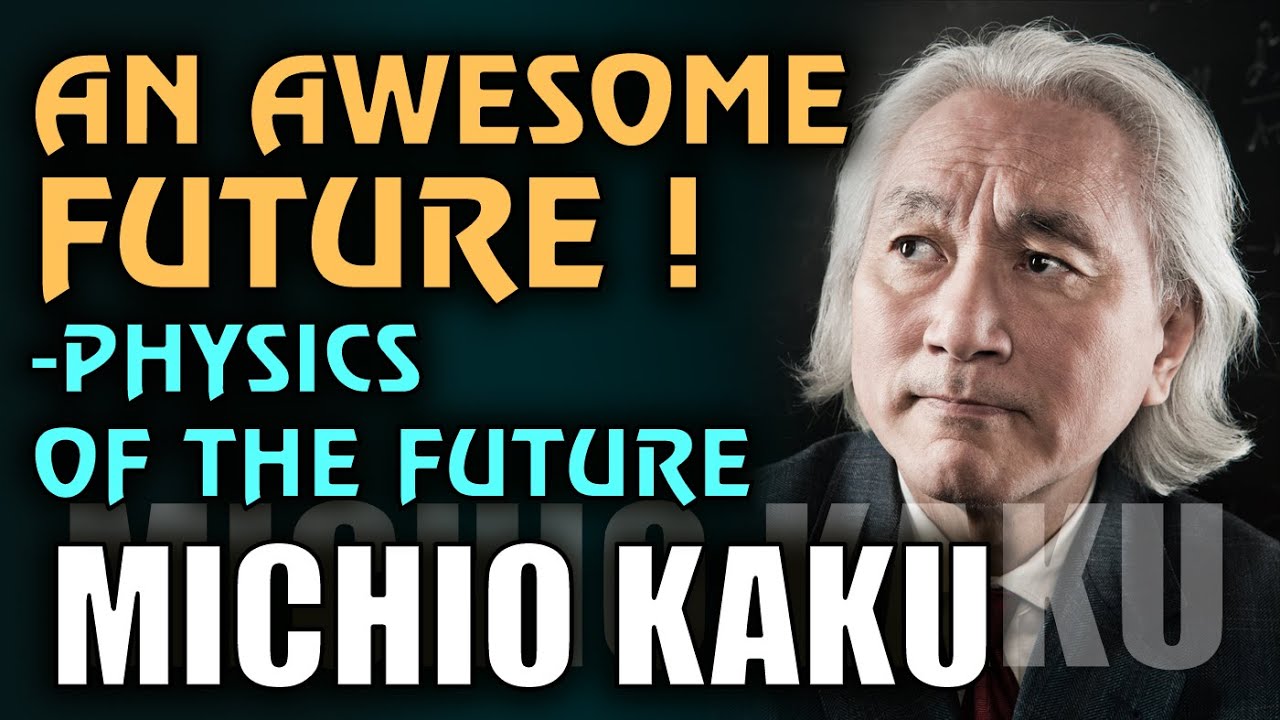 AN AWESOME FUTURE! Michio Kaku - Physics of the Future - YouTube