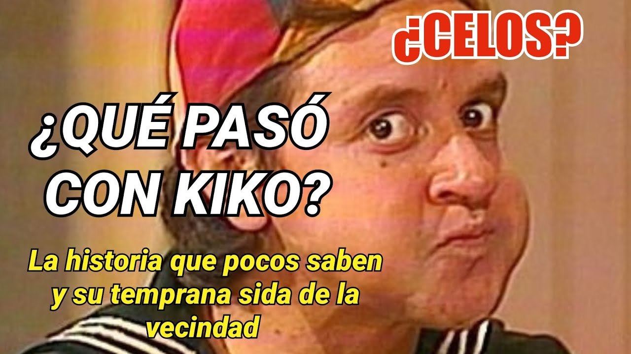 ¿SABÍAS QUÉ? ¿Qué pasó con Kiko? - YouTube