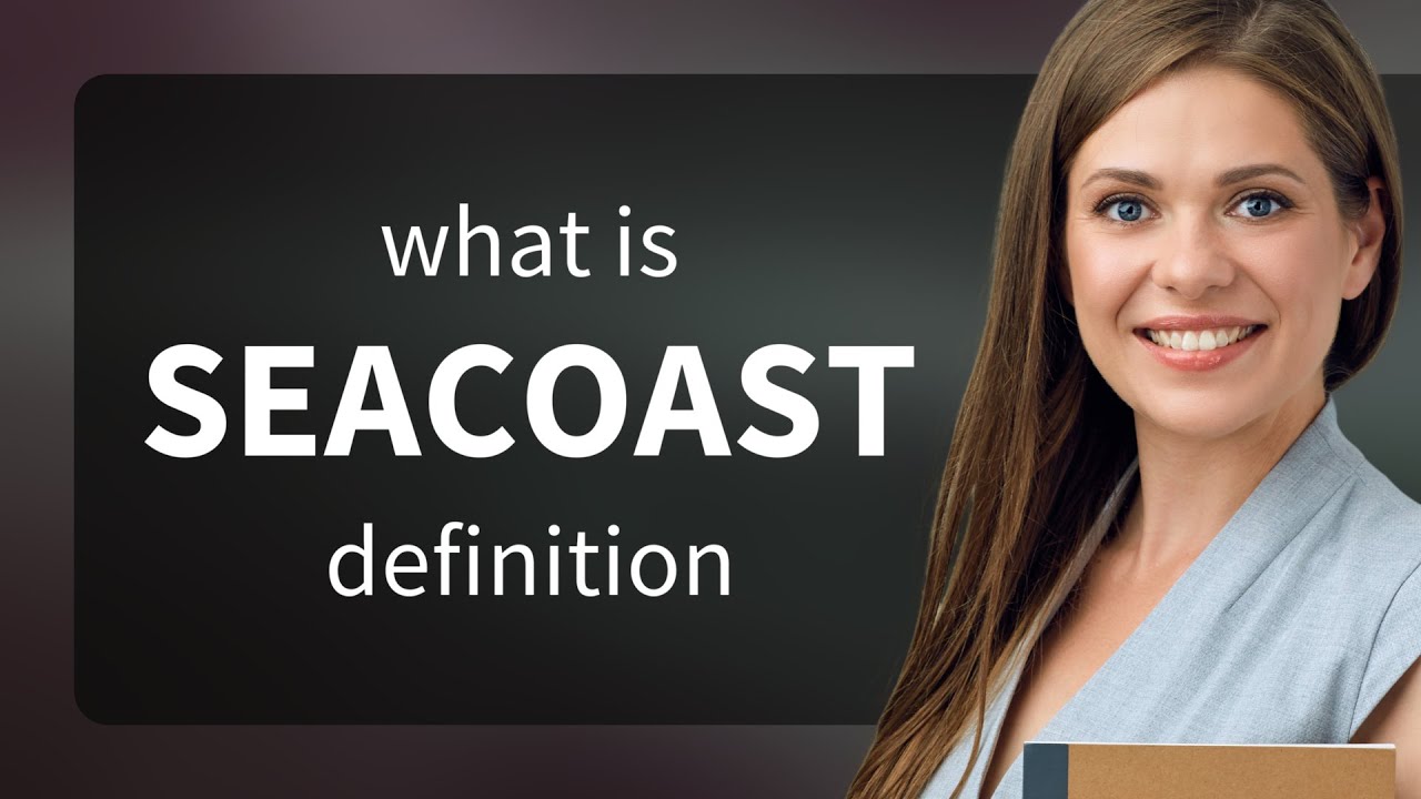 Seacoast | definition of SEACOAST - YouTube