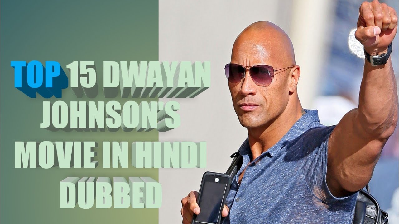 TOP 15 DWAYAN JOHNSON'S (THE ROCK ) MOVIE IN HINDI DUBBED - YouTube