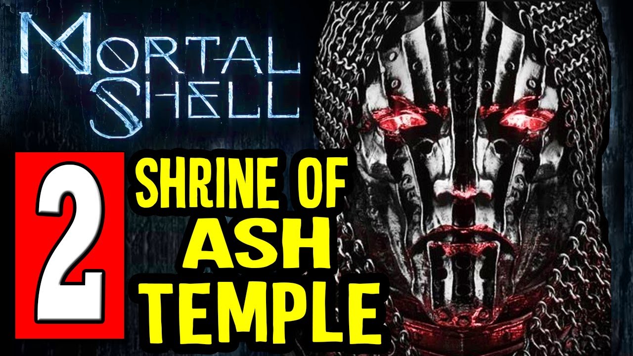 MORTAL SHELL: Walkthrough Part 2 - SHRINE OF ASH TEMPLE Completed ...