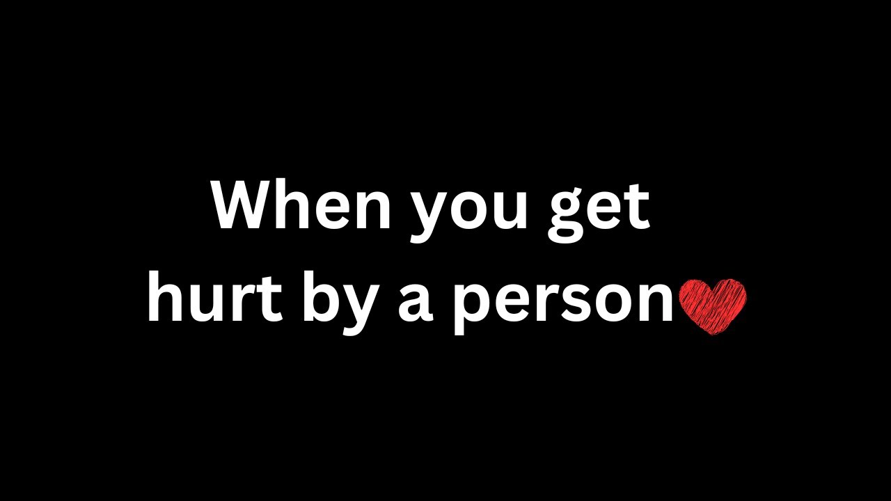 WHEN YOU GET HURT BY A PERSON Love Quotes For Someone Special YouTube when-you-get-hurt-by-a-person-love-quotes-for-someone-special-youtube
