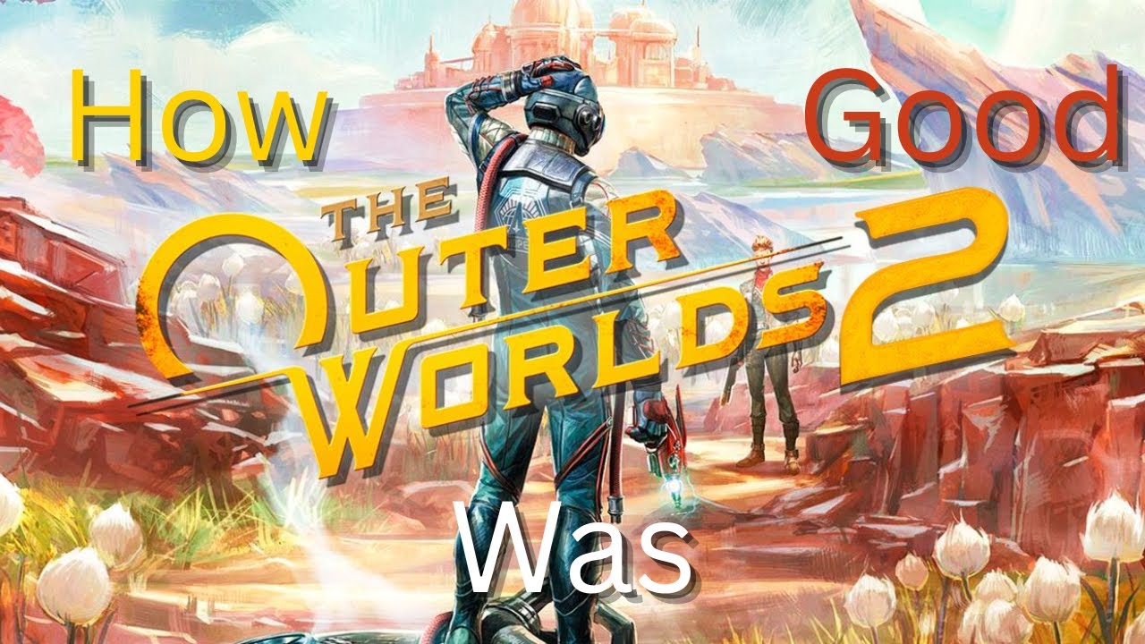 How Good Was "The Outer Worlds 2" And Is It Still Worth It? - YouTube