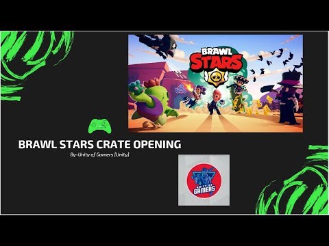 BRAWL STARS #2 CRATE OPENING | UNITY OF GAMERS [UNITY] - YouTube