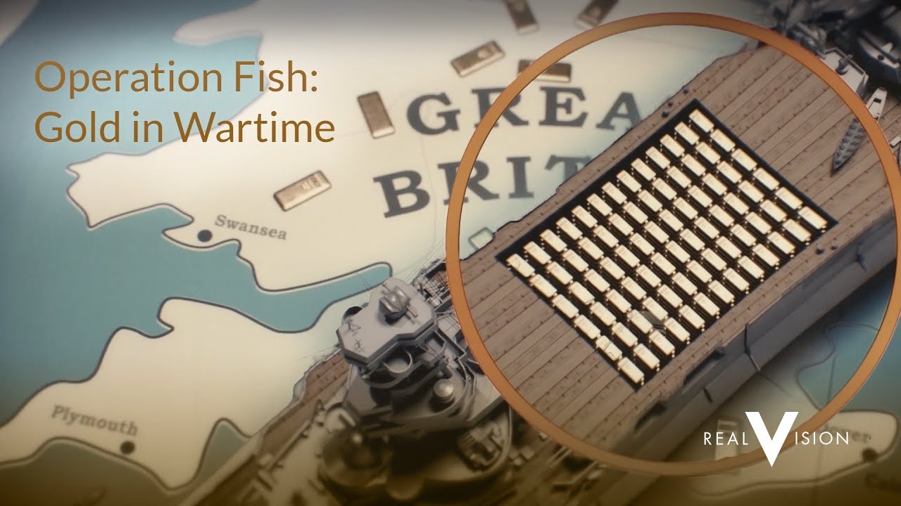 Operation Fish: Gold In Wartime | Gold | Real Vision™ - YouTube
