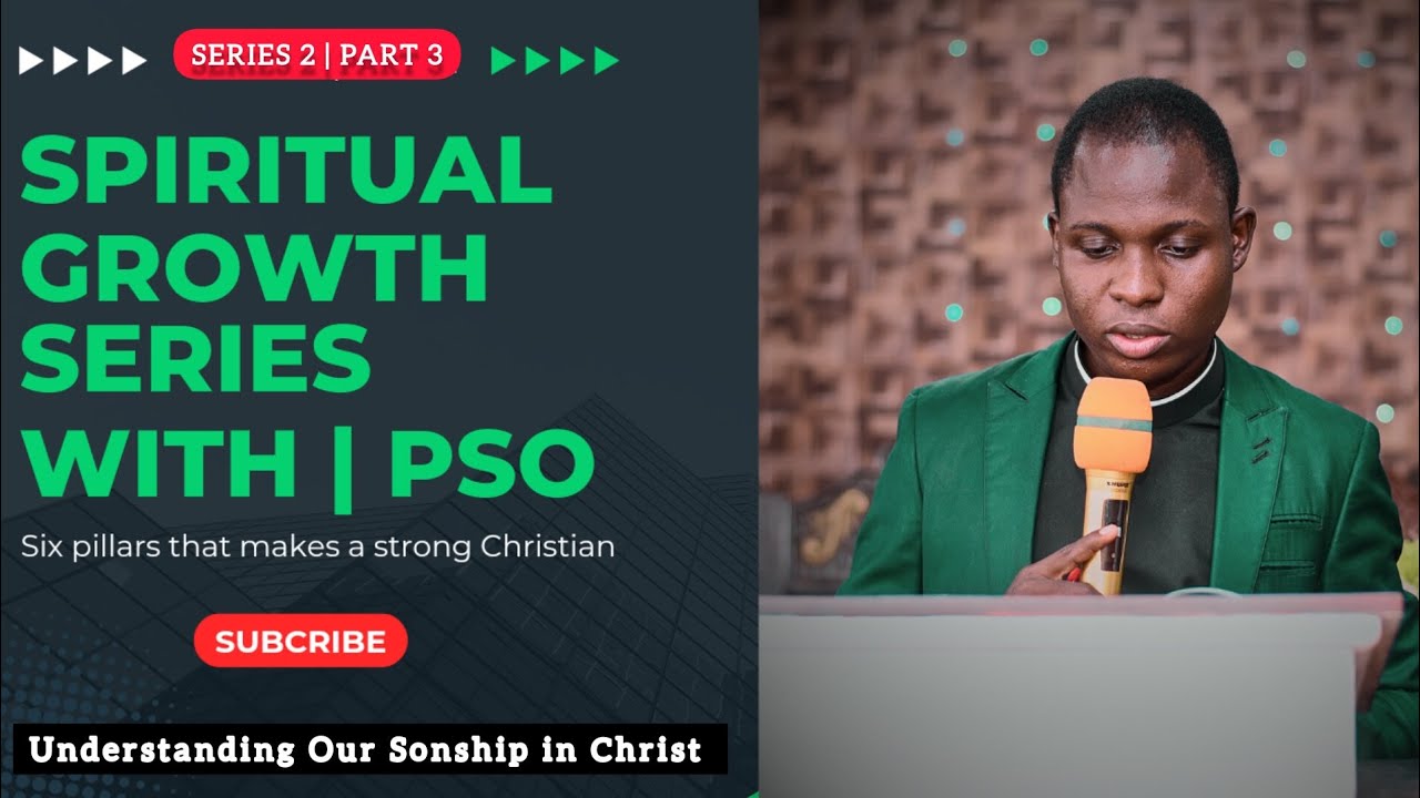 GROWTH SERIES 2 PART 3 | THE FOUR LEVELS OF SONSHIP 🤔 - YouTube