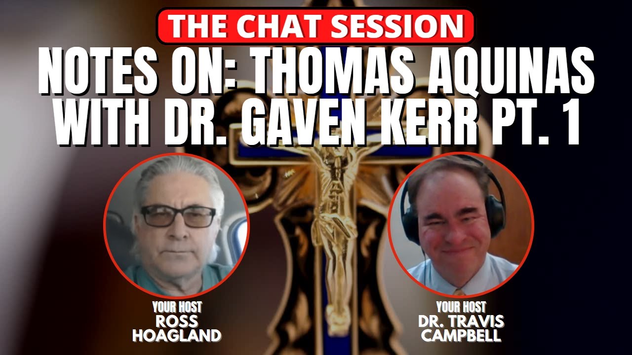 NOTES ON: THOMAS AQUINAS WITH DR. GAVEN KERR PT.1 | THE CHAT SESSION ...