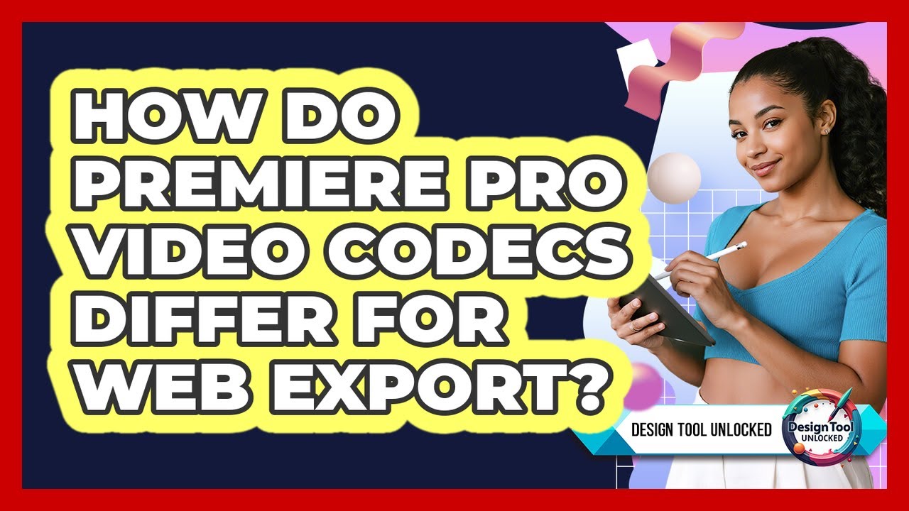 How Do Premiere Pro Video Codecs Differ For Web Export? - Design Tool ...