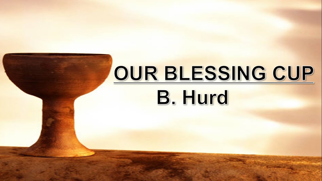 Our Blessing Cup - B. Hurd ( As One Voice Vol. 1) - YouTube