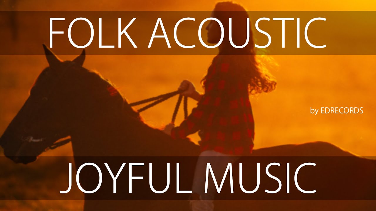 Happy Folk Acoustic Background Music/ Inspiring Acoustic Joyful Music ...