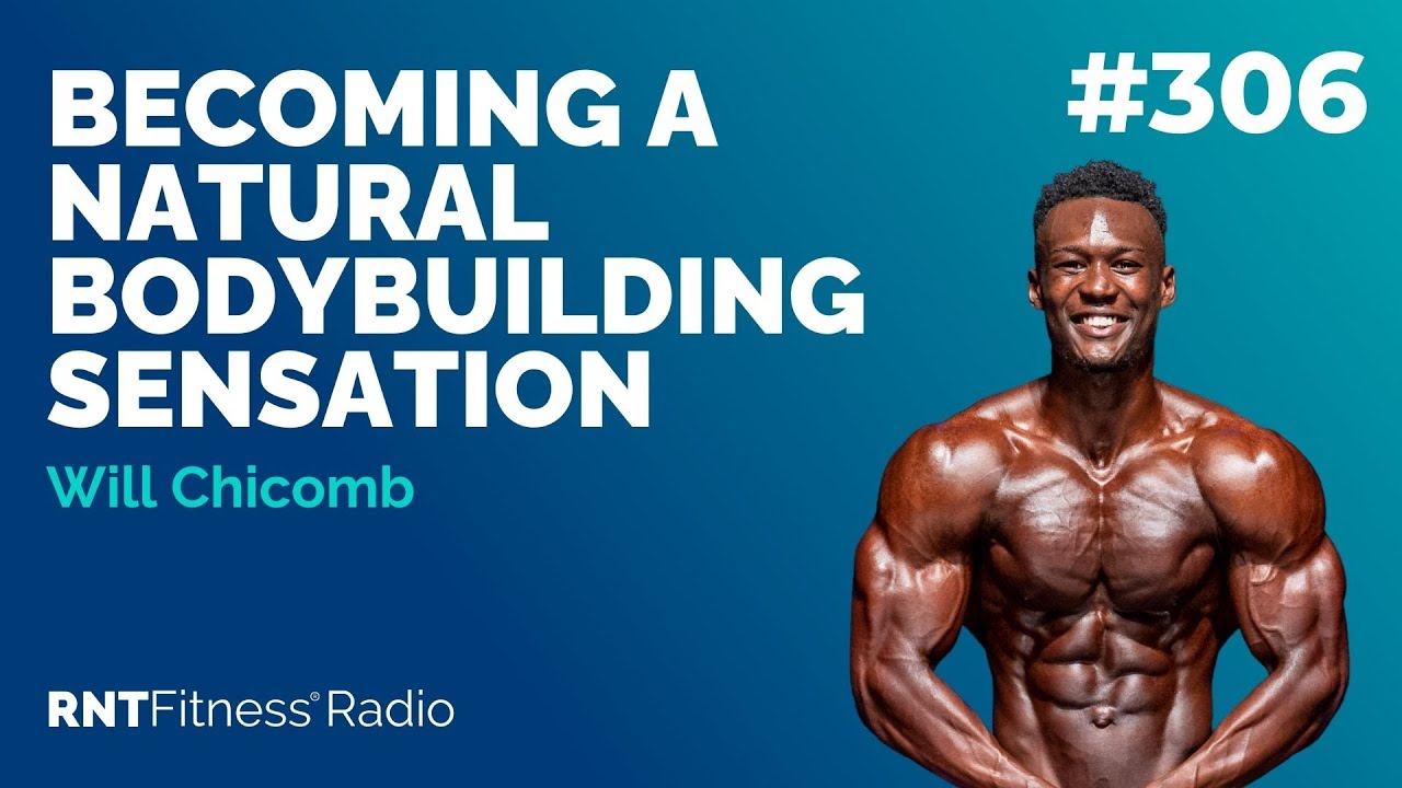 Ep 306 - Becoming A Natural Bodybuilding Sensation w/ Will Chicomb ...