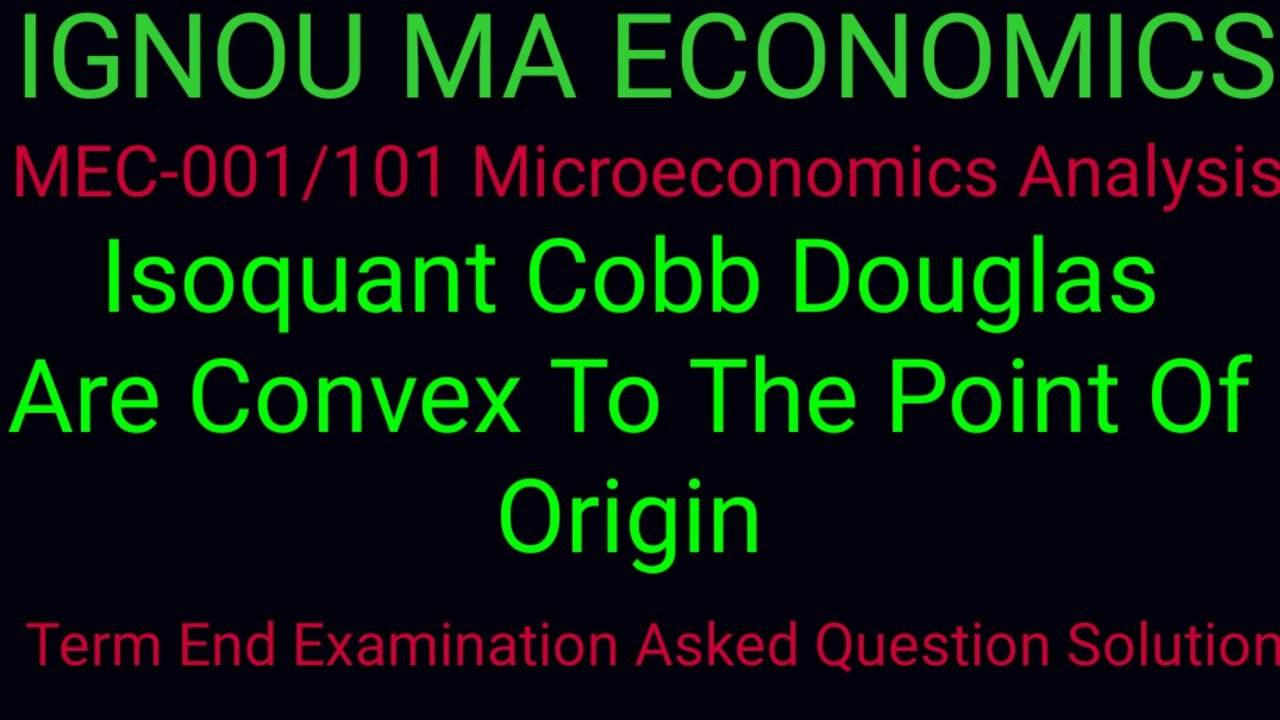 Isoquant Are Convex To The Point Of Origin#Cobb Douglas Production ...