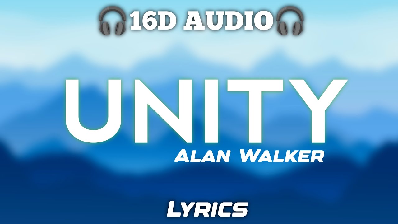 Alan Walker - Unity (16D AUDIO+LYRICS)🎧USE HEADPHONE🎧 - YouTube