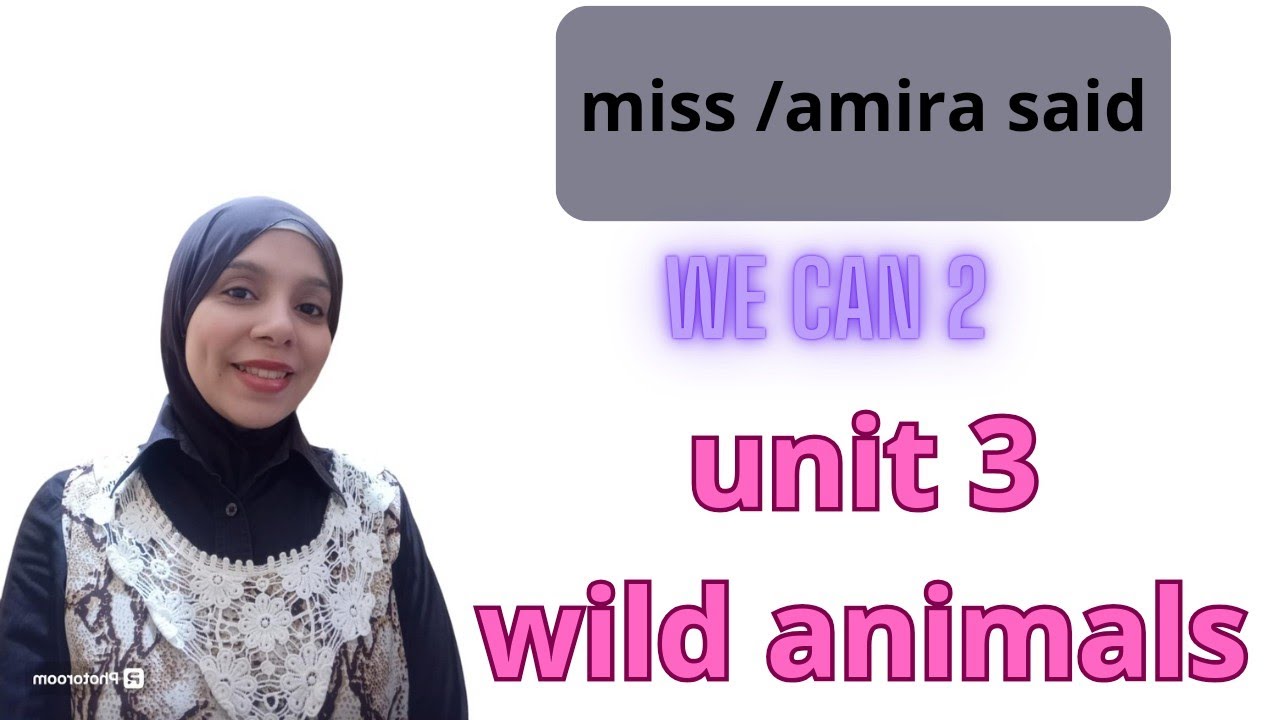 miss. amira said an English teacher we. can pri.2 (unit 3 wild Animals ...