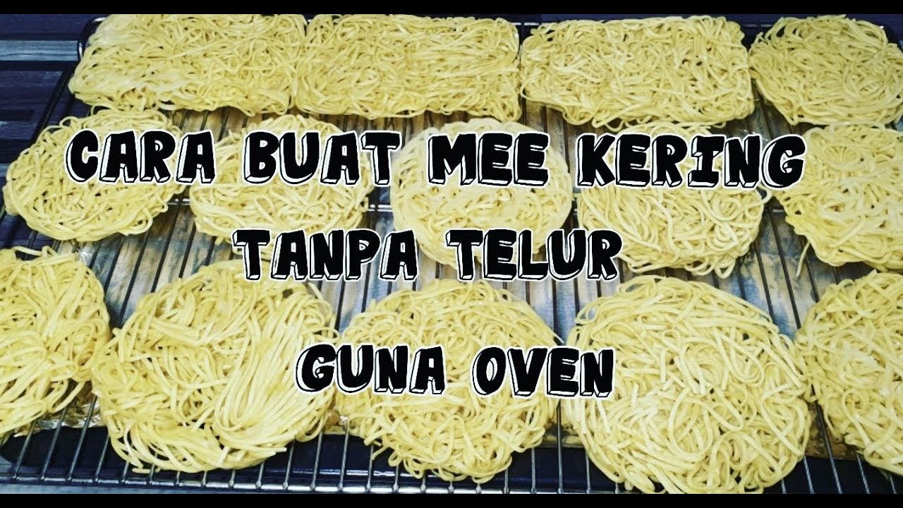 CARA MEMBUAT MEE KERING TANPA TELUR GUNA OVEN ️TANPA PENGAWET - YouTube
