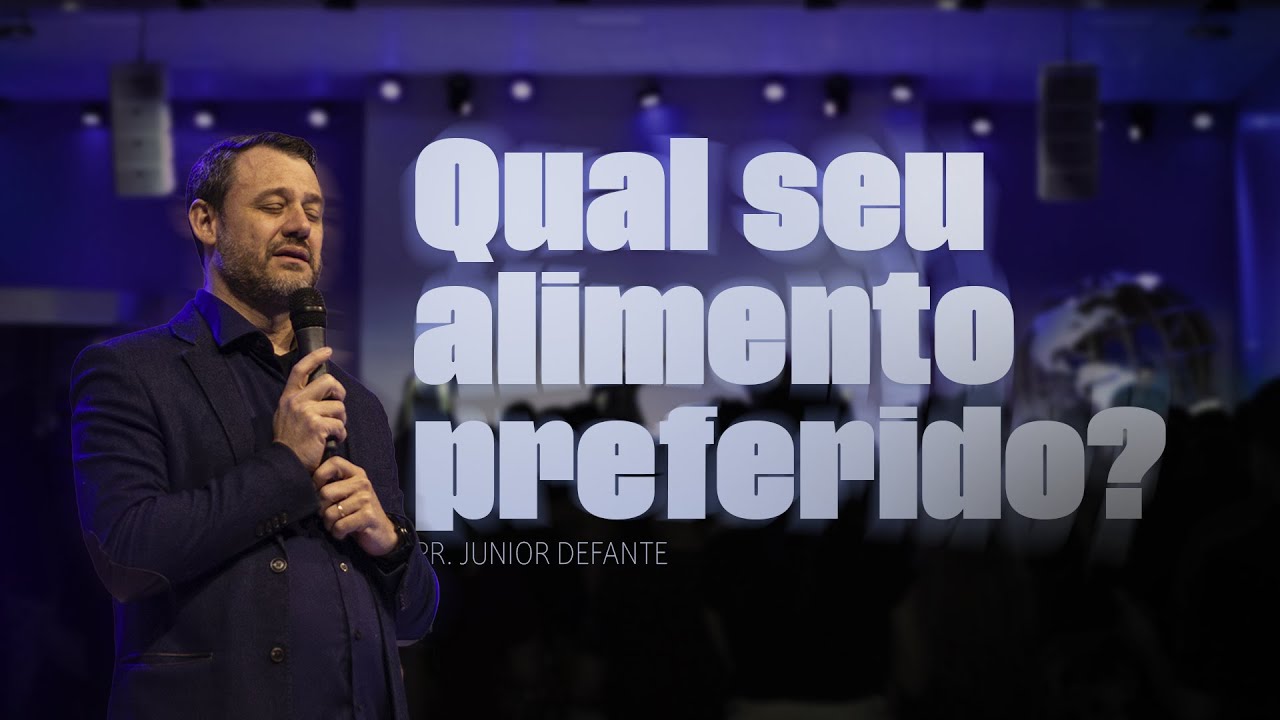Qual seu alimento preferido? Pr. Junior Defante - YouTube