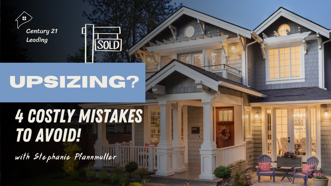 4 Costly Mistakes to Avoid When Upsizing Your Home - YouTube