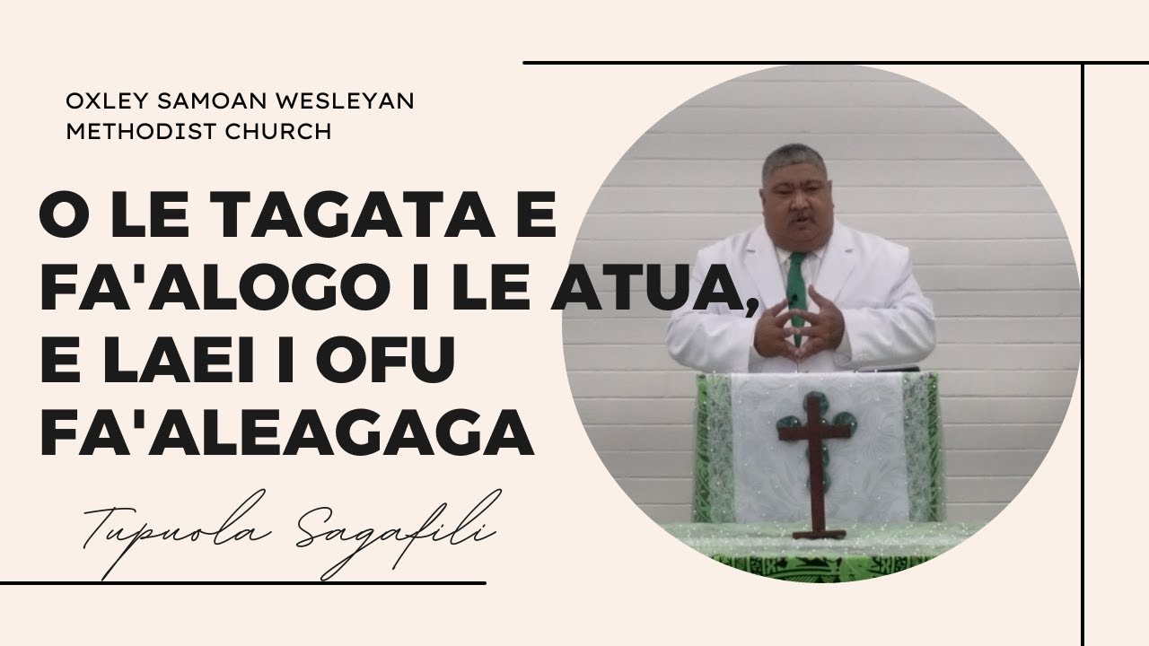 LAUGA - TUPUOLA SAGAFILI - O le tagata e fa'alogo I le Atua, e laei i ...