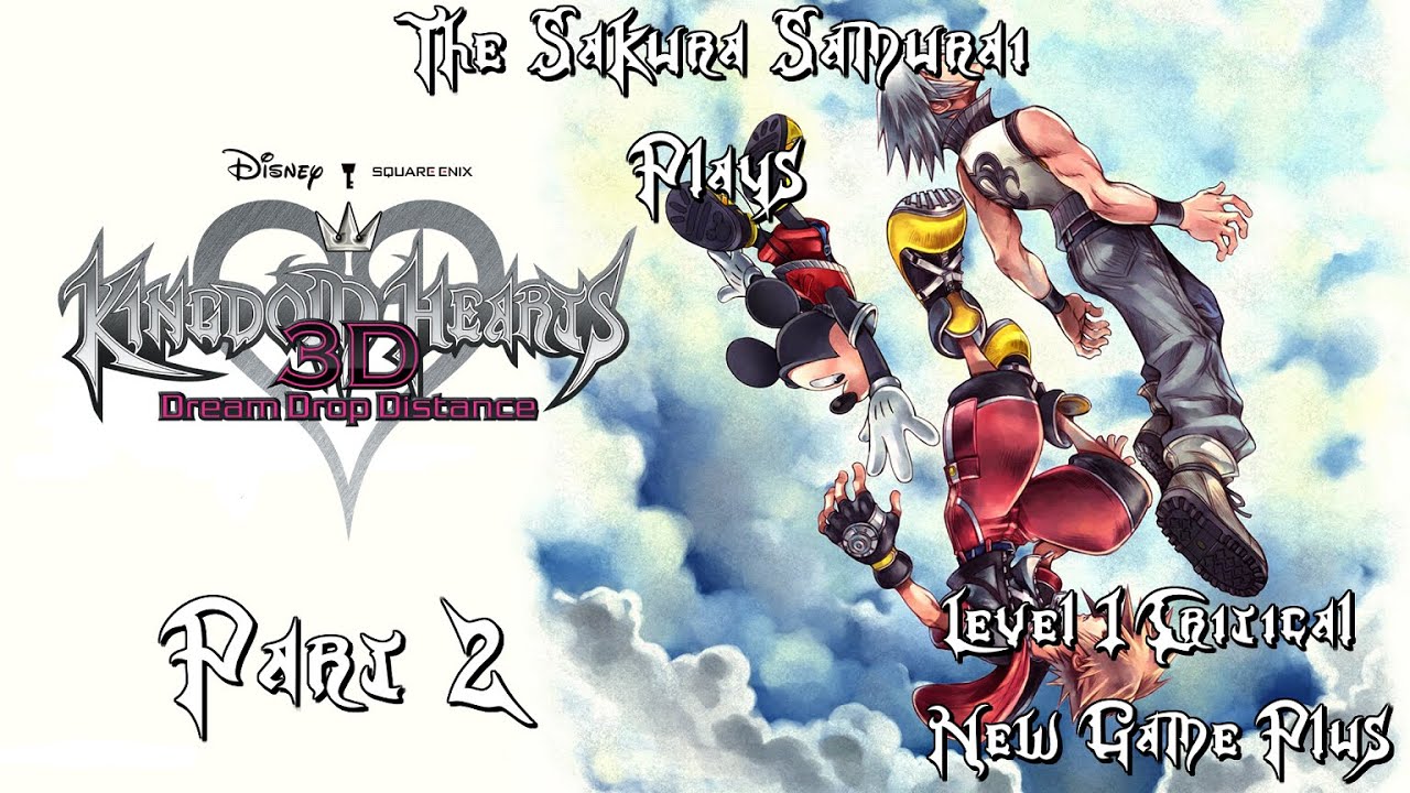 The-Sakura-Samurai Plays - Kingdom Hearts 3D Level 1 Critical NG+ Part ...